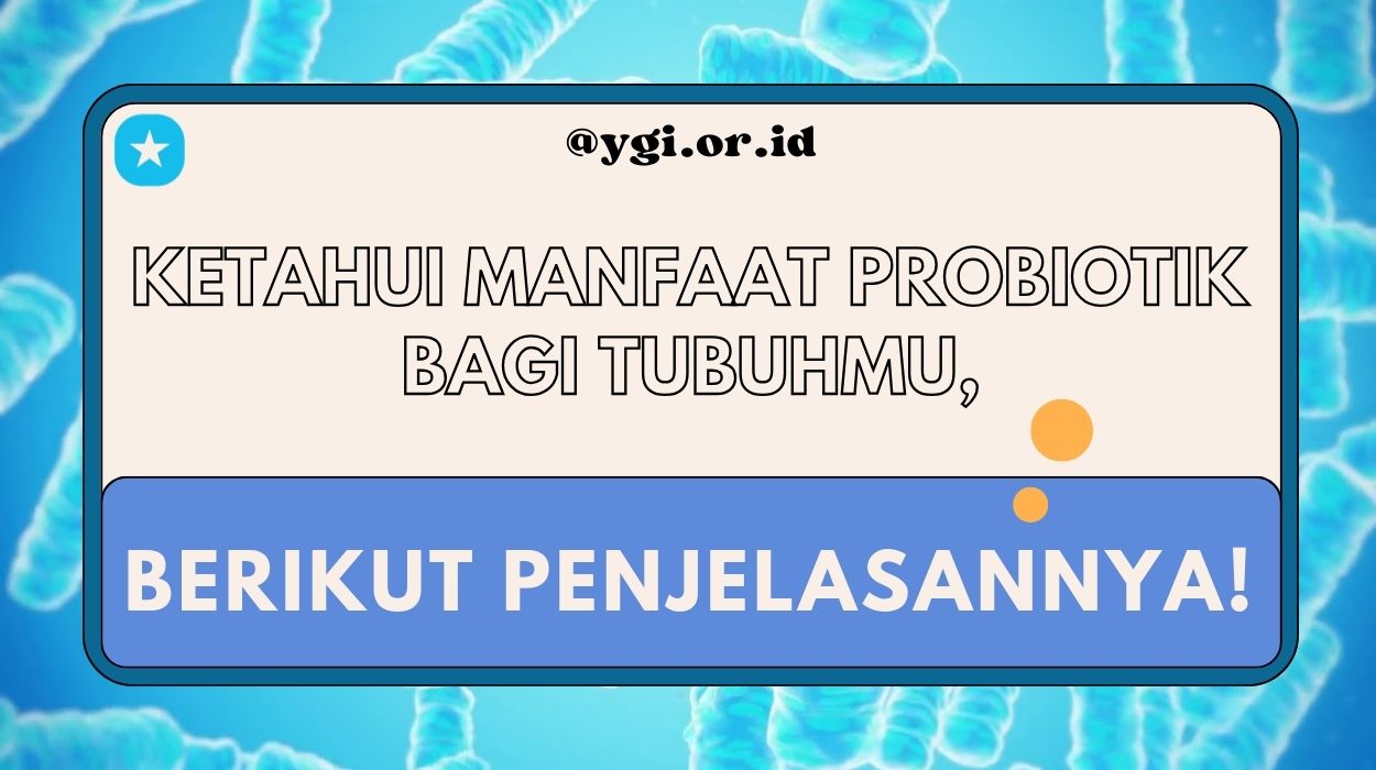 #videoYGI: Ketahui Manfaat Probiotik Bagi Tubuhmu, Berikut ...